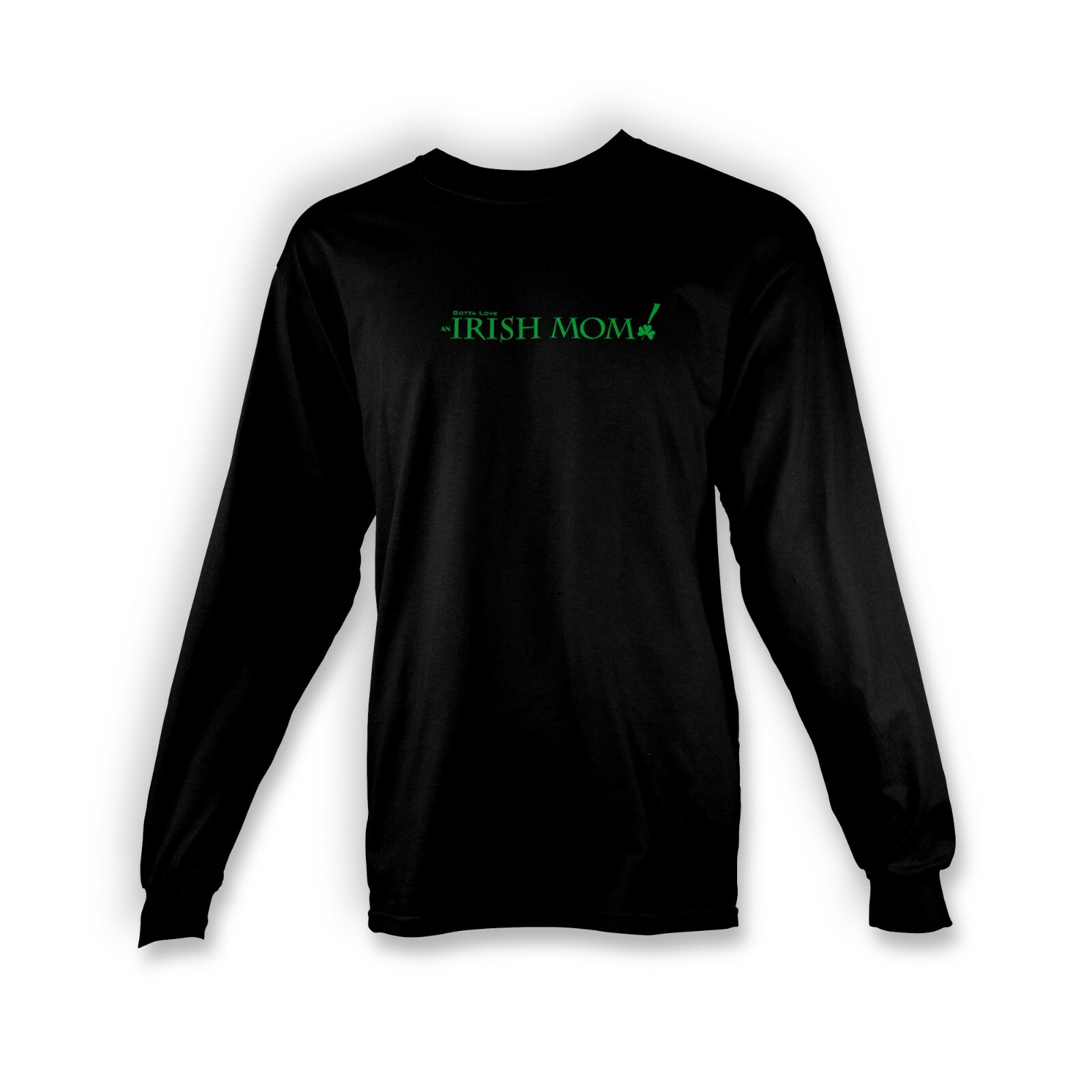 Gotta Love an Irish Mom adult long sleeve t-shirt Black LG St Patricks ...