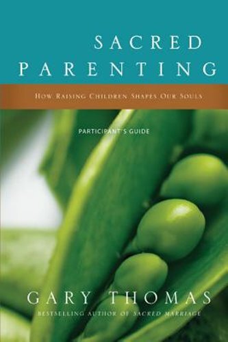 Sacred Parenting Bible Study Participant's Guide: How Raising Children ...