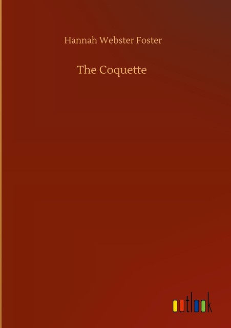 The Coquette von Hannah Webster Foster (2020, Gebundene Ausgabe) for ...