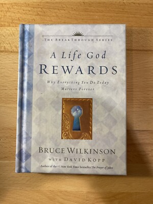 Breakthrough Ser.: A Life God Rewards : Why Everything You Do Today ...