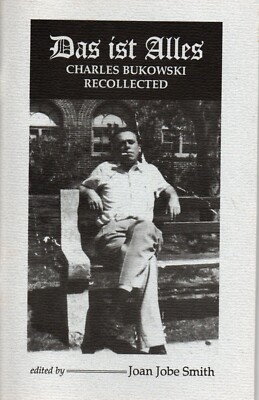 CHARLES BUKOWSKI RECOLLECTED "DAS IST ALLES" JOAN JOBE SMITH 1996 ...