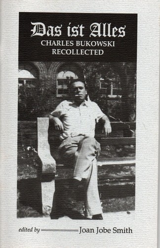 CHARLES BUKOWSKI RECOLLECTED "DAS IST ALLES" JOAN JOBE SMITH 1996 ...