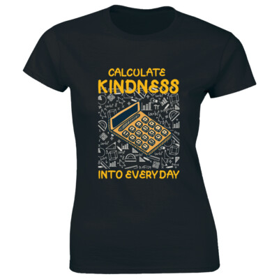 Calculate Kindness Into Everyday Women's T-Shirt Math Teacher Educators ...
