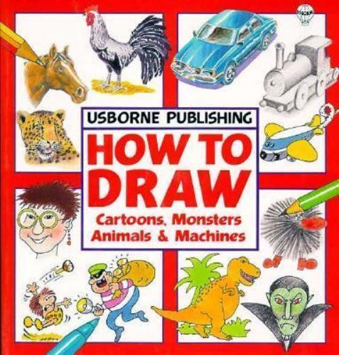 How to Draw Cartoons, Monsters, Animals, and Machines by Tatchell, Judy ...