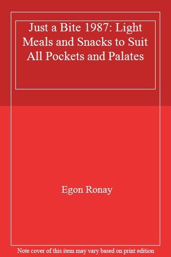 Just a Bite 1987: Light Meals and Snacks to Suit All Pockets and ...