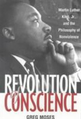 Revolution of Conscience : Martin Luther King, Jr. , and the Phil ...