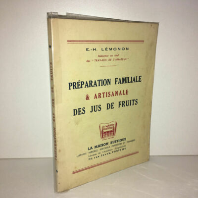 Lémonon PREPARATION FAMILIALE ET ARTISANALE DES JUS DE FRUITS 1944 ...