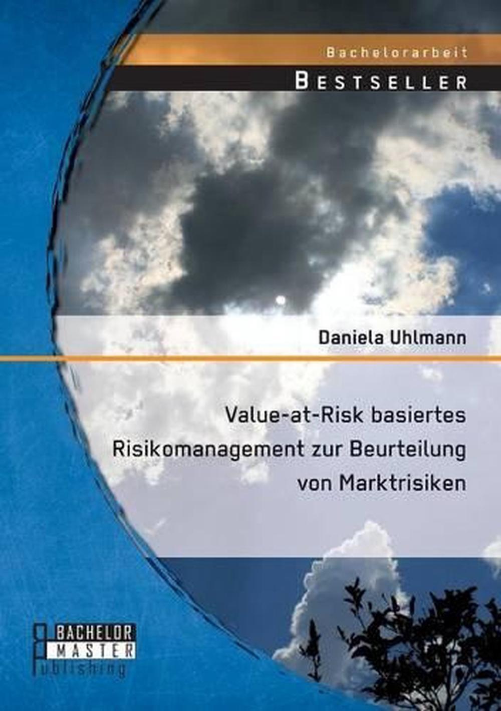 Value-at-Risk basiertes Risikomanagement zur Beurteilung von ...