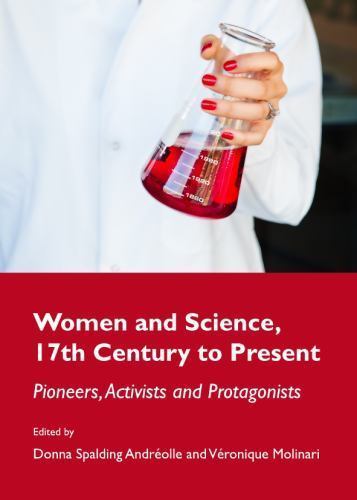 Women and Science, 17th Century to Present : Pioneers, Activists and ...