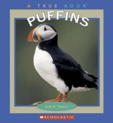 Puffins (True Books: Animals) - Paperback By Squire, Ann O - GOOD ...