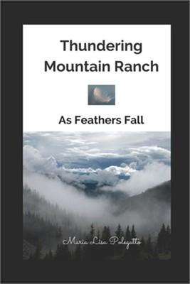 Thundering Mountain Ranch: As Feathers Fall (Paperback or Softback) | eBay