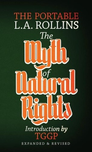 The Myth of Natural Rights: The Portable L.A. Rollins by Slaughter ...