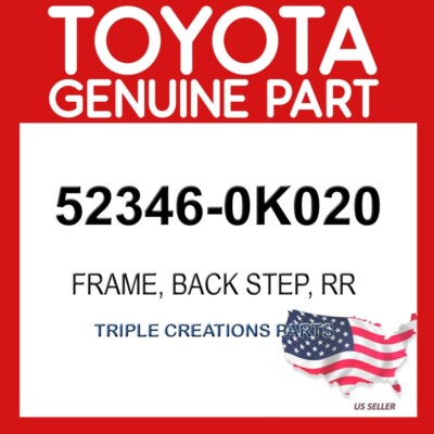 TOYOTA GENUINE 523460K020 FRAME, BACK STEP, RR 52346-0K020 | eBay