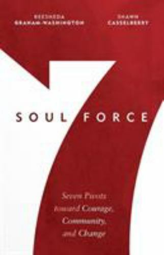 Soul Force: Seven Pivots toward Courage, Community, and Change, Shawn ...