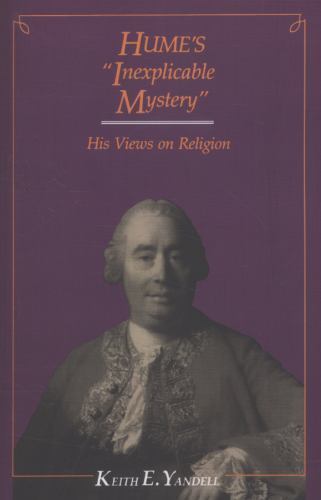 Hume's Inexplicable Mystery : His Views on Religion by Keith Yandell ...