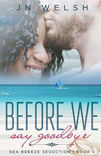 Before We Say Goodbye: Volume 1 (Sea Breeze Seduction), Welsh ...