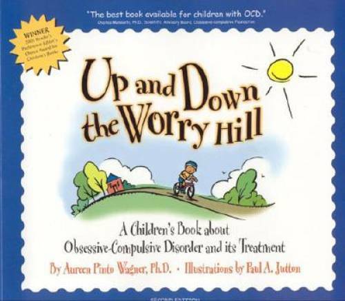 Up and Down the Worry Hill: A Children's Book about Obsessive ...