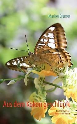 Aus dem Kokon geschlupft: Erlebnisse aus der Reinkarnationstherapie by ...