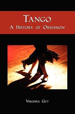 Tango: A History of Obsession by Gift, Virginia -Paperback | eBay