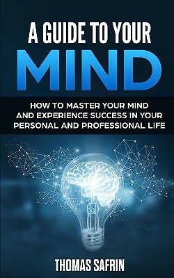A Guide to Your Mind by Thomas Safrin (Paperback, 2020) for sale online | eBay UK
