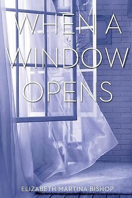 When A Window Opens by Bishop, Elizabeth Martina -Paperback | eBay ...