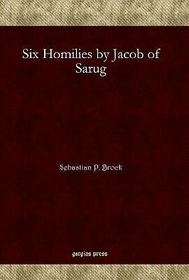 Six Homilies by Jacob of Sarug by Sebastian P. Brock (2019, Hardcover ...