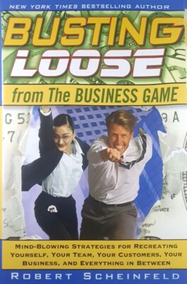 Busting Loose From The Business Game by Scheinfeld Robert - Book - Hard ...