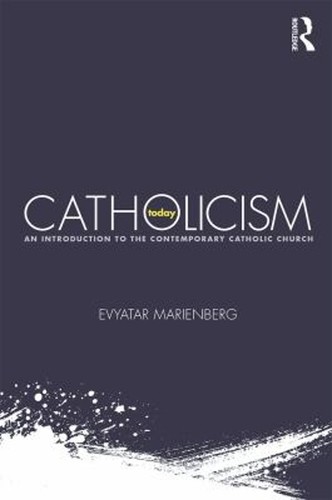 Catholicism Today : An Introduction to the Contemporary Catholic ...