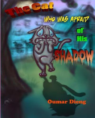 Cat Who Was Afraid of His Shadow by Oumar Dieng (2014, Trade Paperback ...