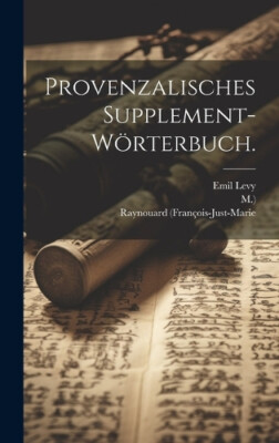 Provenzalisches Supplement-Wörterbuch. [German] by Emil Levy [Hardback ...