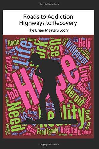 Roads to Addiction - Highways to Recovery: The Brian Masters Story ...