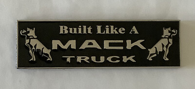 BUILT LIKE A MACK TRUCK -metal badge for vehicle/truck 10cmx3cm, 3Mself ...