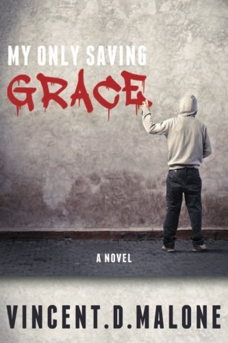 MY ONLY SAVING GRACE By Vincent D Malone **BRAND NEW** 9781482691801 | eBay