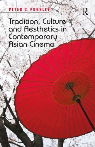 Tradition, Culture and Aesthetics in Contemporary Asian Cinema by Peter ...