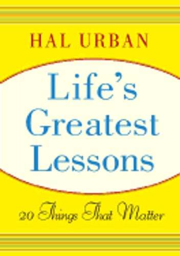 Life's Greatest Lessons: 20 Things That Matter by Hal Urban: Used ...