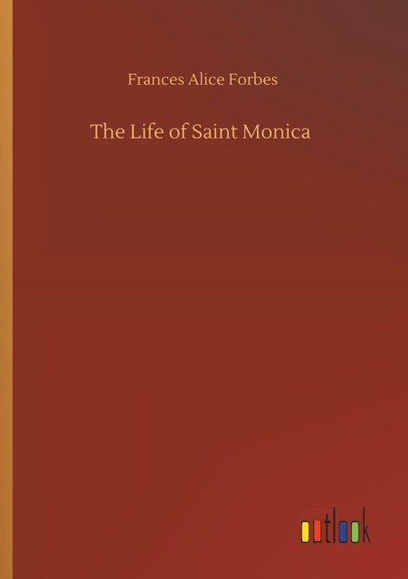 The Life of Saint Monica von Frances Alice Forbes (2020, Taschenbuch ...