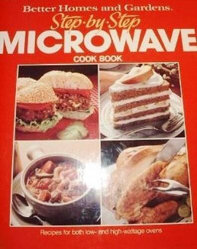 Better Homes and Gardens Step-By-Step Microwave Cook Book (Better H ...