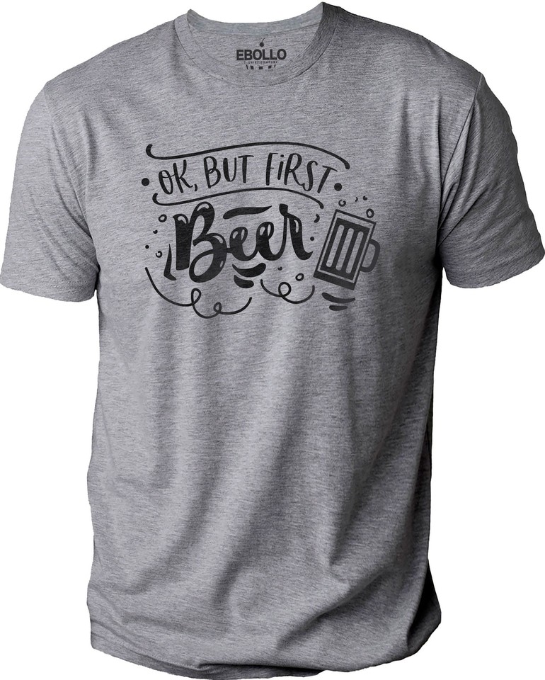 Ok But First Beer Funny T-Shirt Novelty Sarcastic Graphic Tee Fathers ...