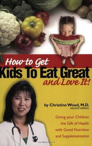 How to Get Kids to Eat Great Love It - Paperback By Wood, Christine ...
