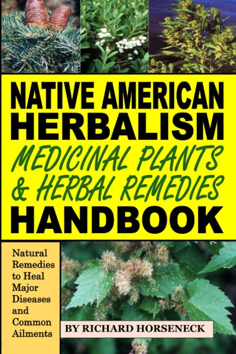Native American Herbal Medicine NATIVE AMERICAN HERBALISM BIBLE The
