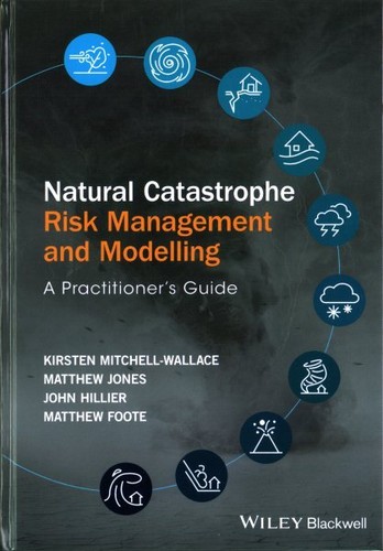 Natural Catastrophe Risk Management and Modelling : A Practitioner's ...