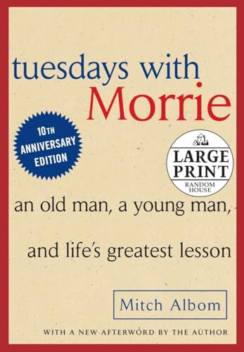 Tuesdays with Morrie: An Old Man, A Young Man and Life's Greatest ...