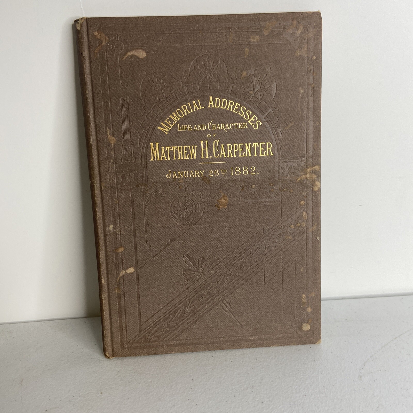 Vintage Memorial Addresses Life Character of Matthew H. Carpenter ...