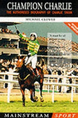 Champion Charlie : The Authorised Biography of Charlie Swan by Michael ...