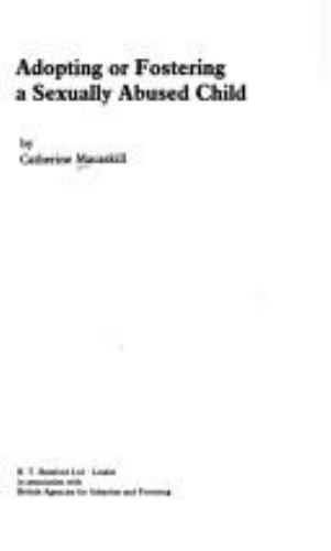 Adopting or Fostering a Sexually Abused Child by Catherine Macaskill ...