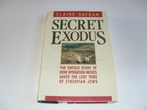 SECRET EXODUS: [THE UNTOLD STORY OF HOW OPERATION MOSES By Claire ...