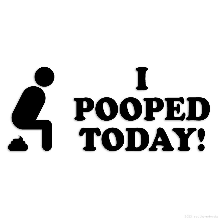 I Pooped Today Logo Decal
