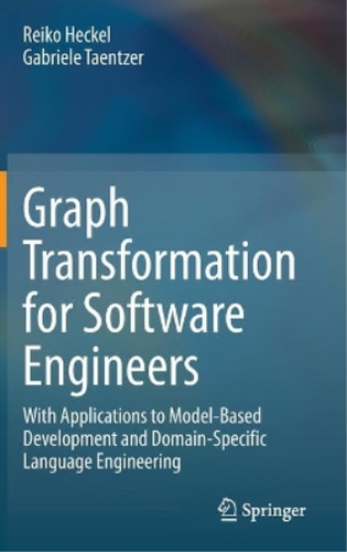 Reiko Heckel Gabriele Taent Graph Transformation for Software Engine ...