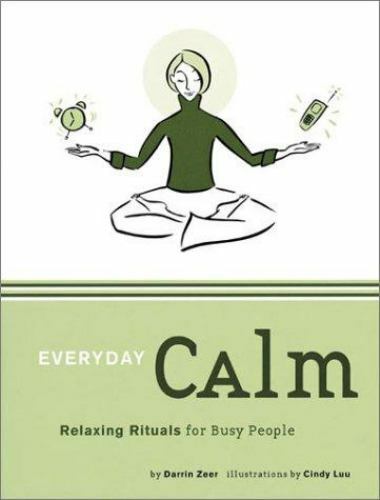 Everyday Calm: Relaxing Rituals for Busy People by in Used - Like New ...