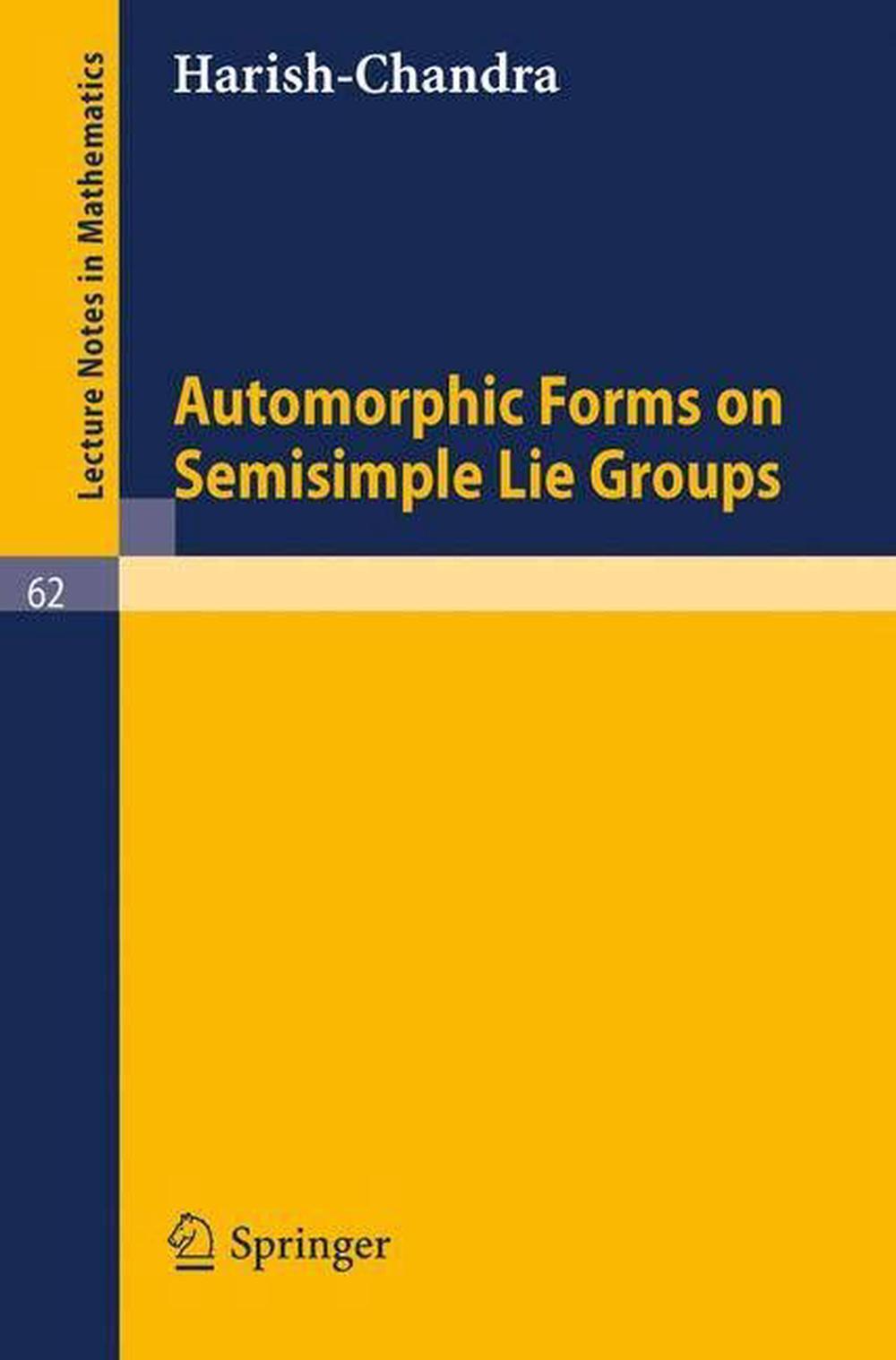 Automorphic Forms on Semisimple Lie Groups by Bhartendu Harishchandra ...